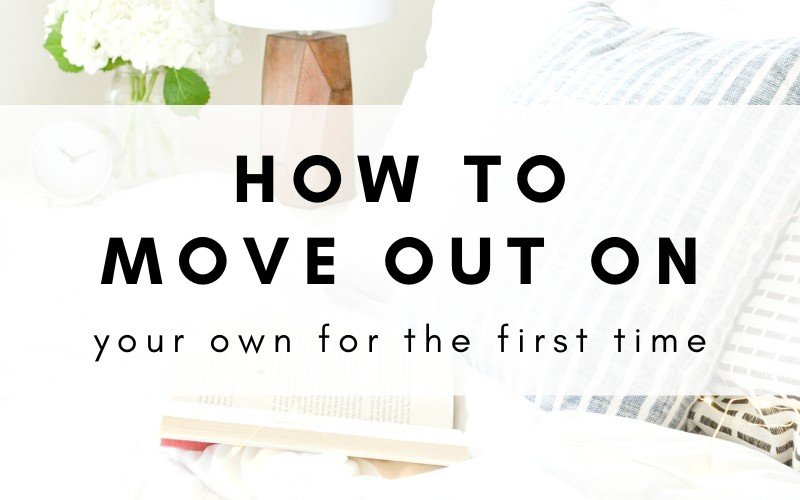 A Beginner's Guide: How To Move Out For The First Time On Your Own ...