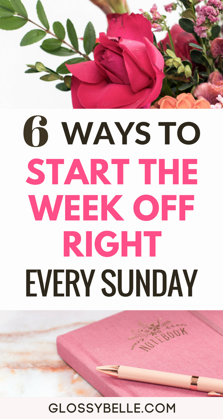 6 Ways To Start The Week Off Right Every Sunday – Glossy Belle