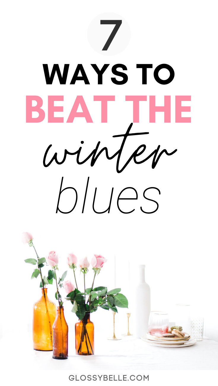 7 Ways To Beat The Winter Blues This Season – Glossy Belle