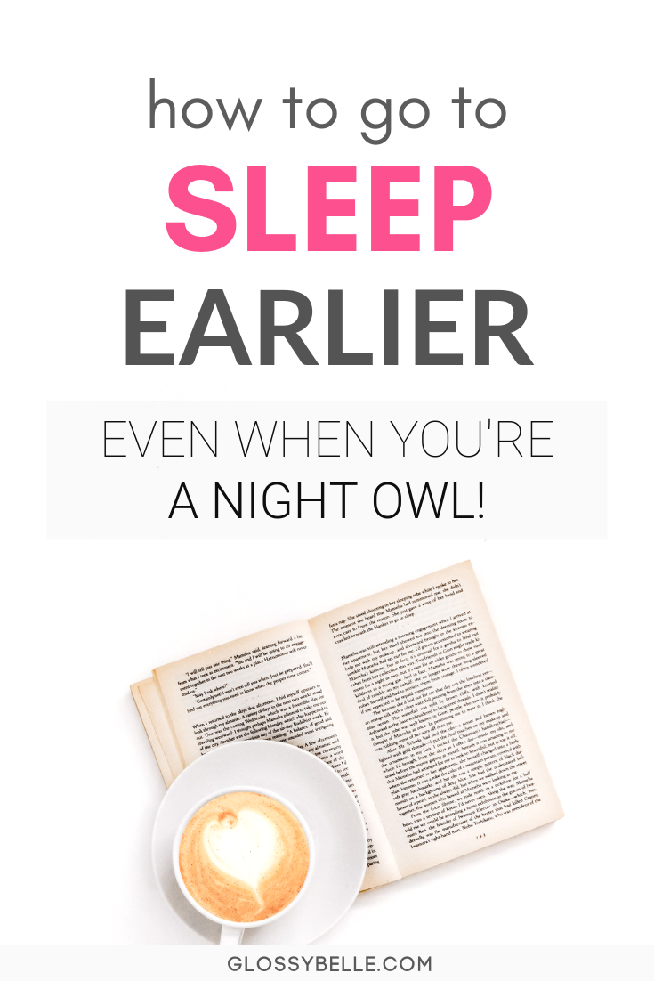 How To Go To Sleep Earlier (Even When You're A Total Night Owl ...