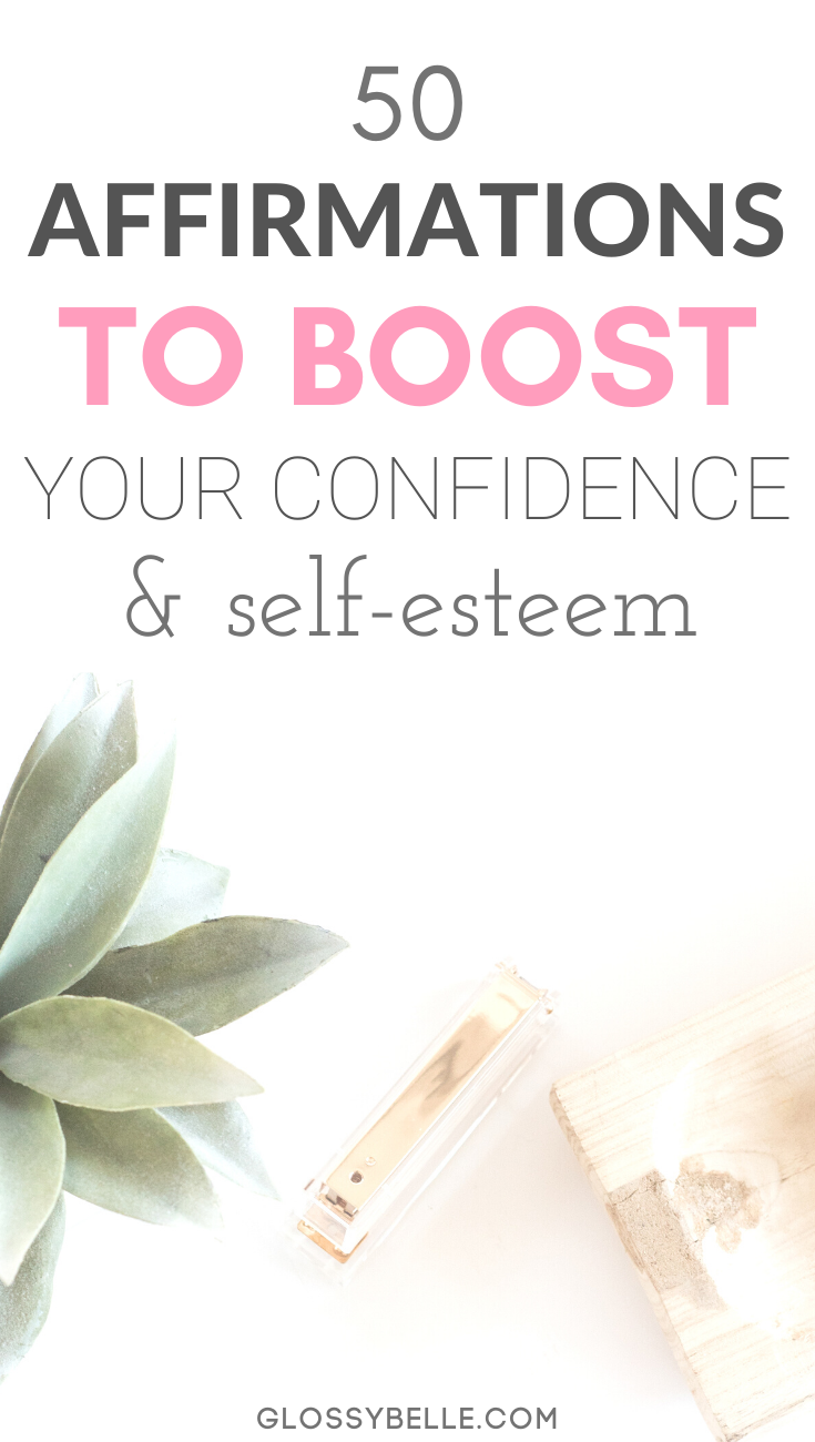 50 Positive Affirmations For Confidence And Self-Esteem – Glossy Belle