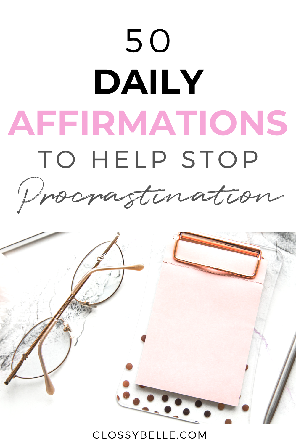 50 Daily Affirmations For Procrastination – Glossy Belle
